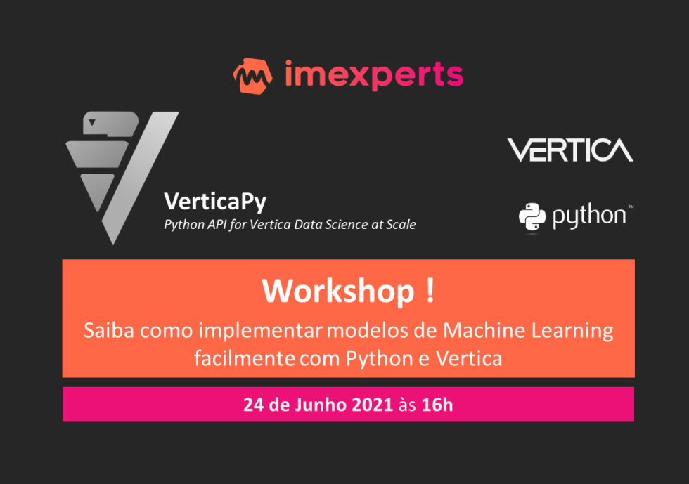 Workshop ! Como implementar modelos de Machine Learning com Python e Vertica | Imexperts Brasil